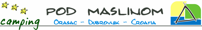 camping POD MASLINOM ..... Orasac ... Dubrovnik ... Croatia
